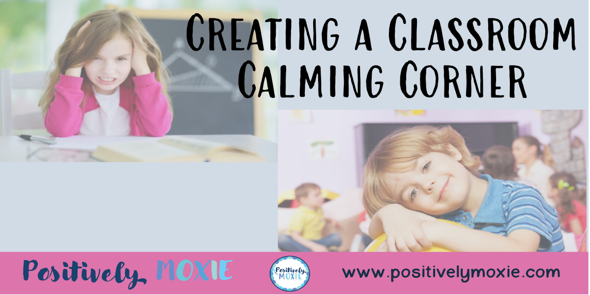 Creating a Classroom Calming Corner - Positively Moxie