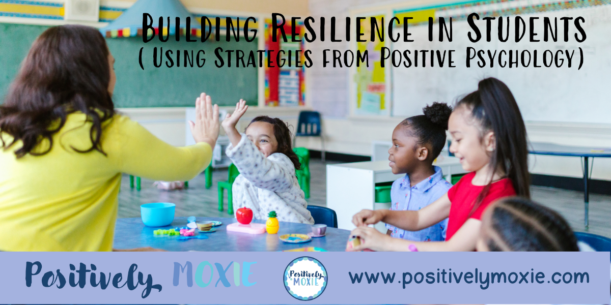 Developing Resilience in Students - Positively Moxie